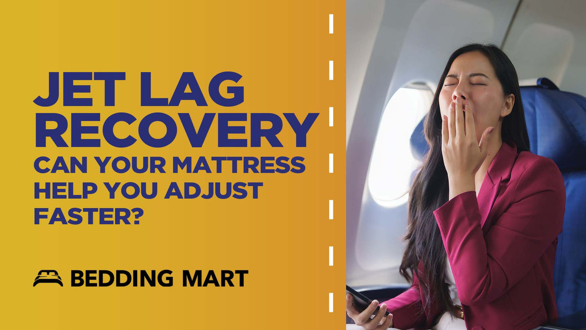 Jet Lag Recovery: Can Your Mattress Help You Adjust Faster? | Bedding Mart