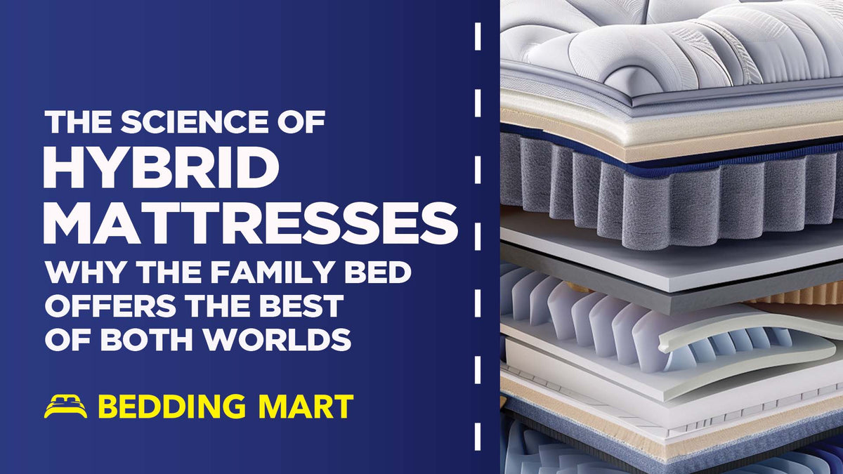 The Science of Hybrid Mattresses: Why The Family Bed Offers the Best of ...